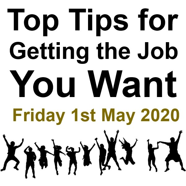 Top Tips for Getting the Job You Want - A Free Zoom Session - Friday ...