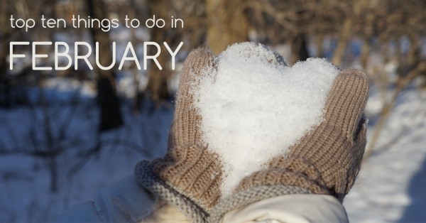 Top Ten Things To Do In February 2026